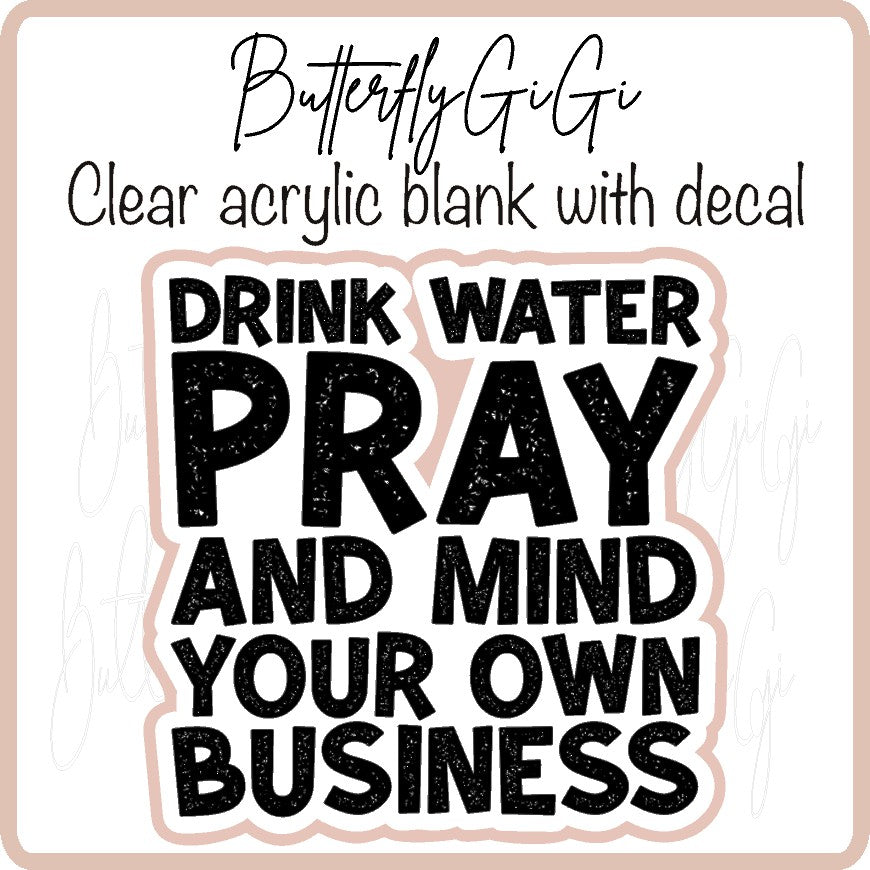 Drink Water Pray – ButterflyGiGi
