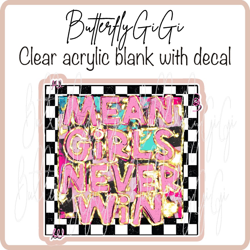 Mean Girls never Win – ButterflyGiGi